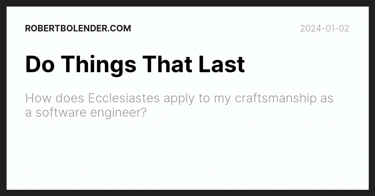 @RobertBolender - Do Things That Last